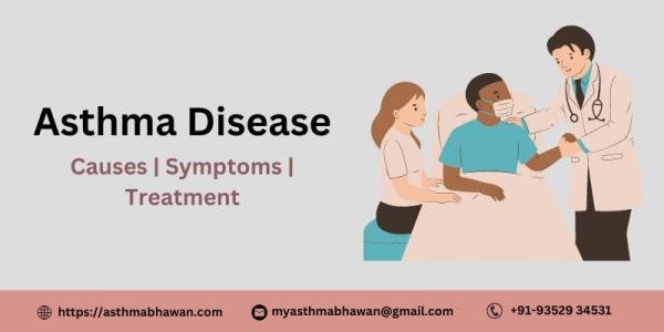 Asthma Disease: Causes, Symptoms, and Treatment - Asthma Bhawan Asthma Disease: Causes, Symptoms, and Treatment - Asthma Bhawan
