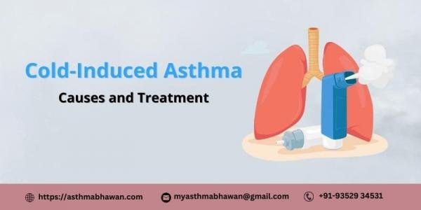 Cold-Induced Asthma: Causes and Treatment - Asthma Bhawan